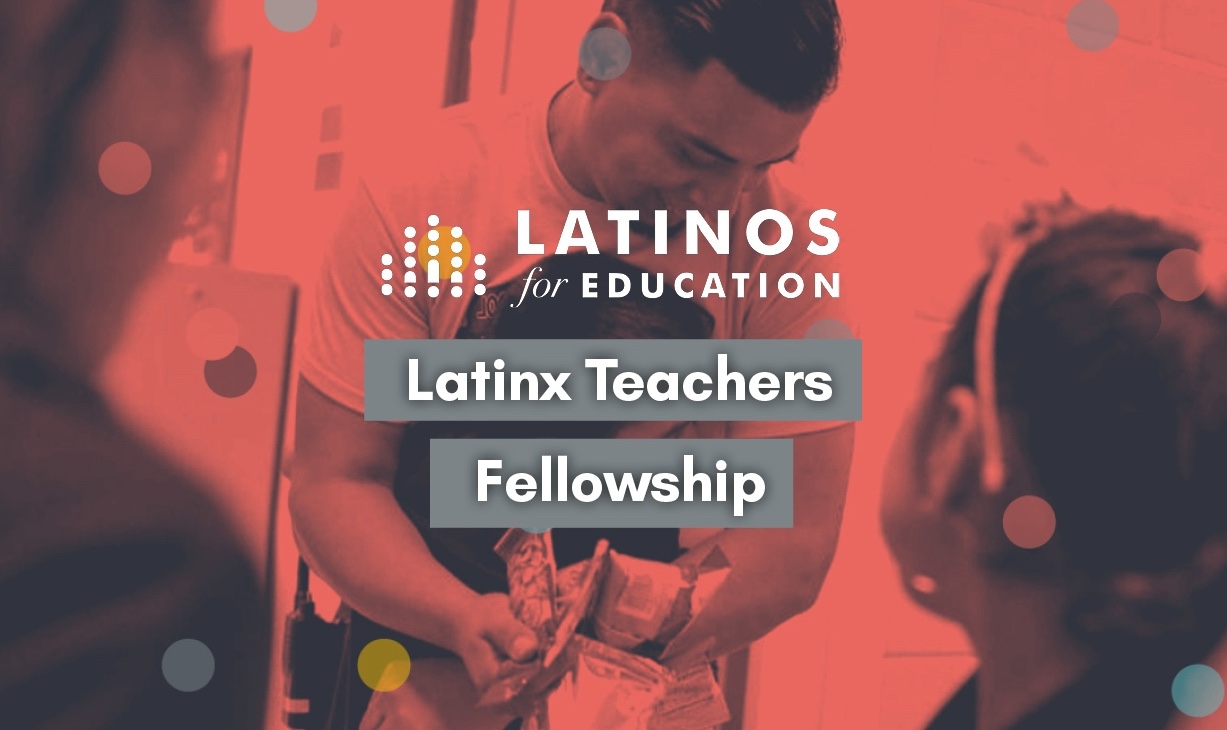 Latinx Teachers Fellowship | Learn More